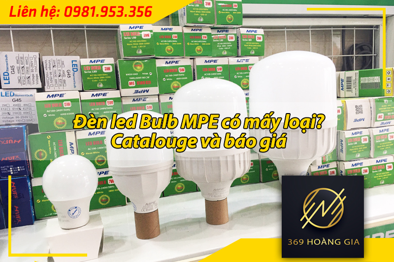 Đèn led Bulb MPE có mấy loại? Catalouge và báo giá | 369 Hoàng Gia