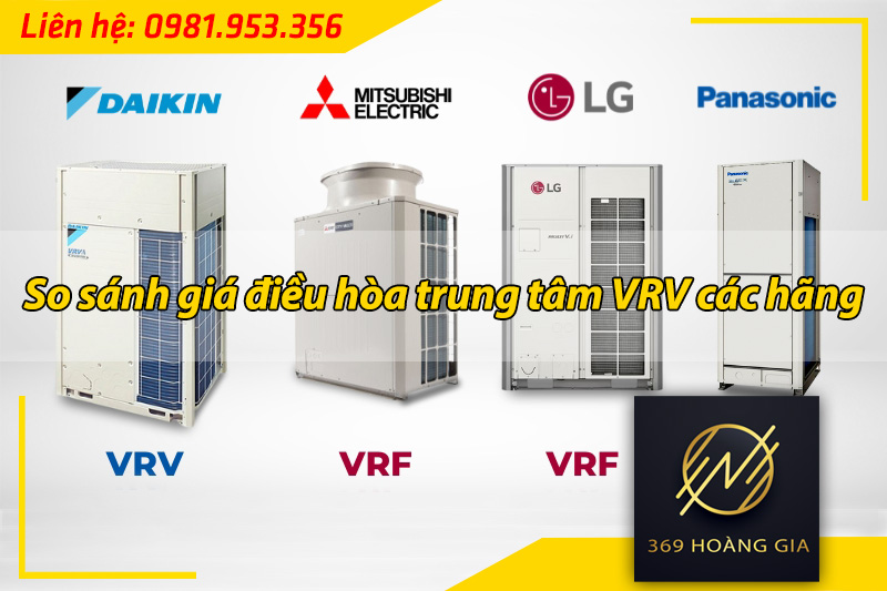 So sánh giá điều hòa trung tâm VRV các hãng | 369 Hoàng Gia