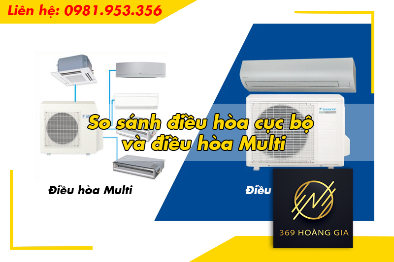 So sánh điều hòa cục bộ và điều hòa Multi | 369 Hoàng Gia